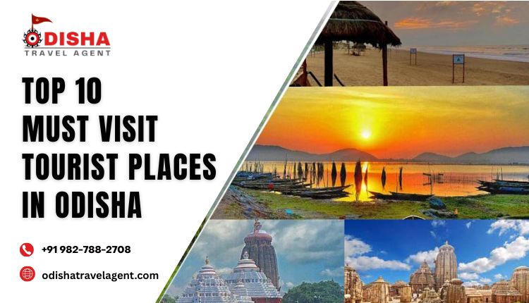 Top 10 Must-Visit Tourist Places in Odisha - Odisha Travel Agent